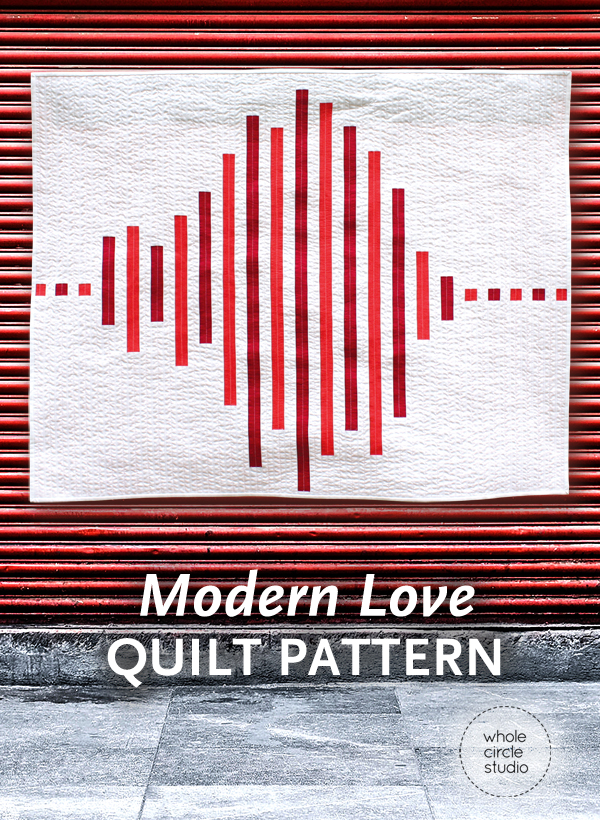 Modern Love quilt pattern: PDF download – WholeCircleStudio